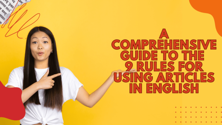 A Comprehensive Guide to the 9 Rules for Using Articles in English ...